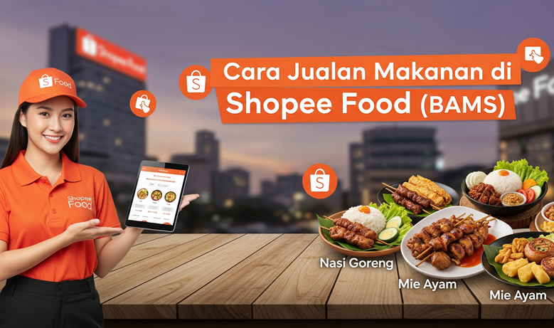 Begini Loh Cara Jualan Makanan di Shopee Food - BAMS