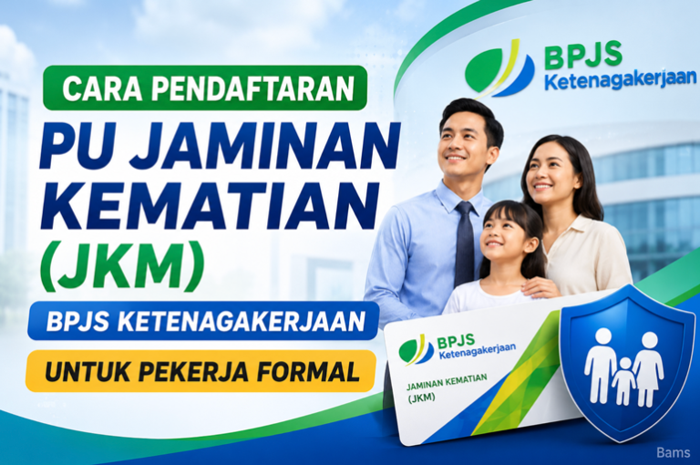 Cara Pendaftaran PU Jaminan Kematian (JKM) BPJS Ketenagakerjaan untuk ...