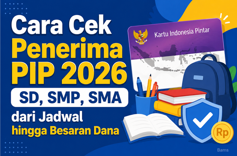 Cara Cek Penerima PIP 2026 SD, SMP, SMA dari Jadwal hingga Besaran Dana ...
